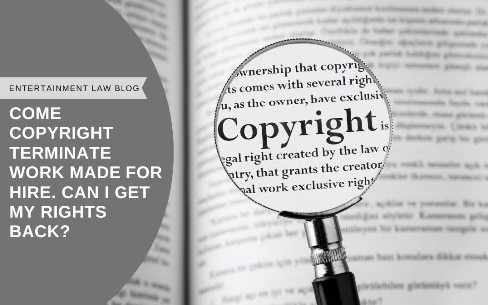 Come copyright terminate work made for hire. Can I get my rights back ...